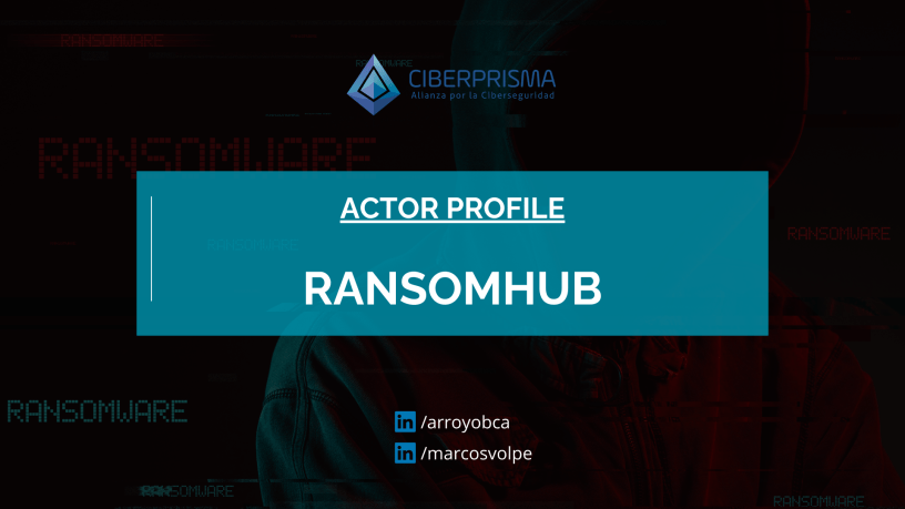 Perfilamiento de Actor: “RansomHub” – Grupo Ransomware – Ciberprisma – alianza por la ciberseguridad